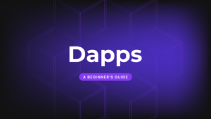 What Is A DApp? A Beginner’s Guide To Decentralized Applications