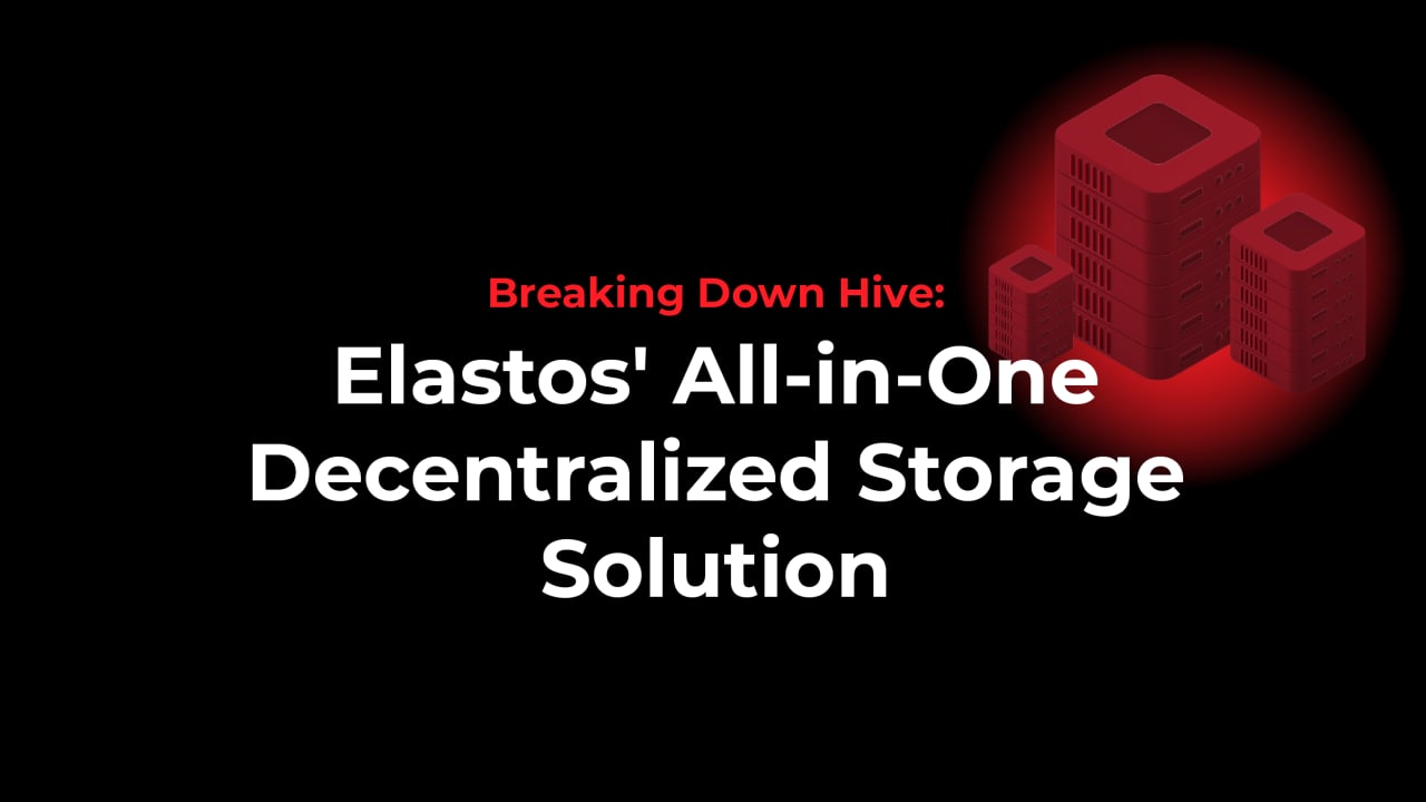 Breaking Down Hive: Elastos' All-in-One Decentralized Storage Solution