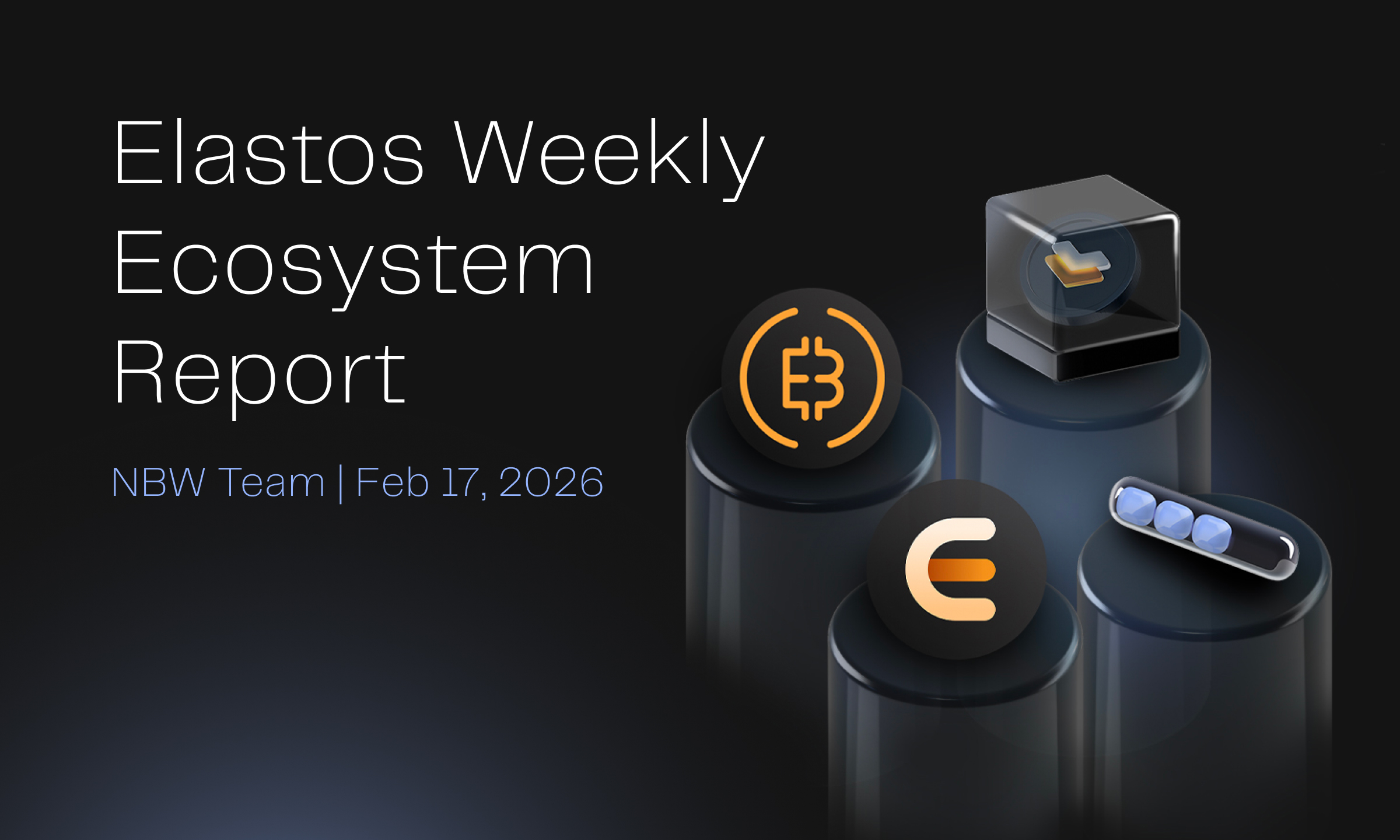 Elastos NBW Team Weekly Ecosystem Report, Feb 17th, 2026